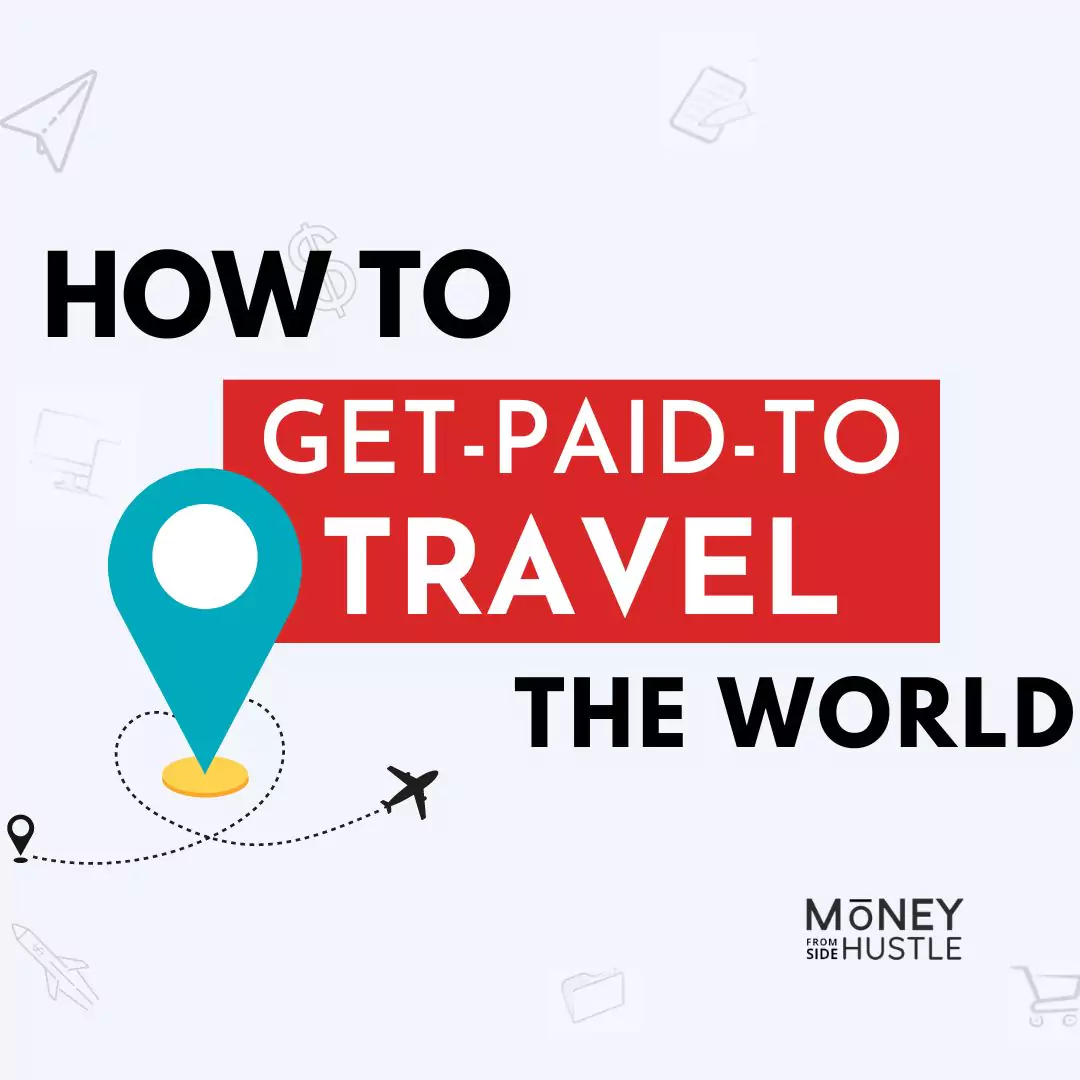 13+ Ways to Get Paid to Travel the World You Never Thought About