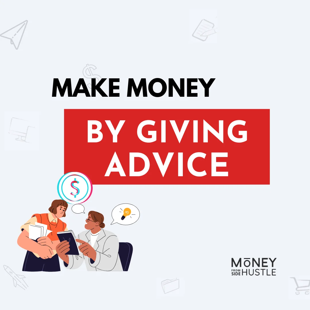 17+ Ways of Earning Money by Giving Advice