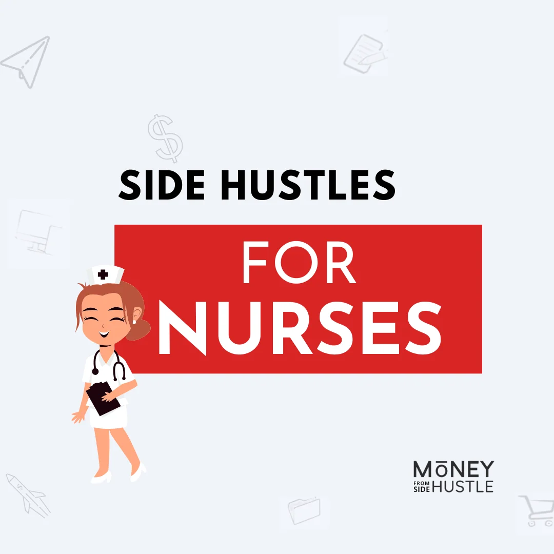 9 Flexible Side Hustles for Nurses Who Want Extra Income Without ...